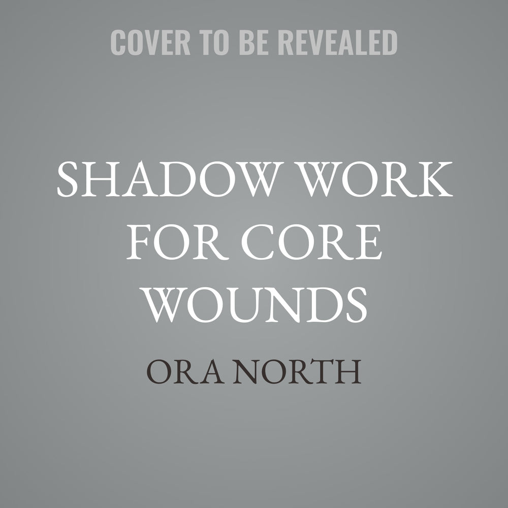 Shadow Work for Core Wounds